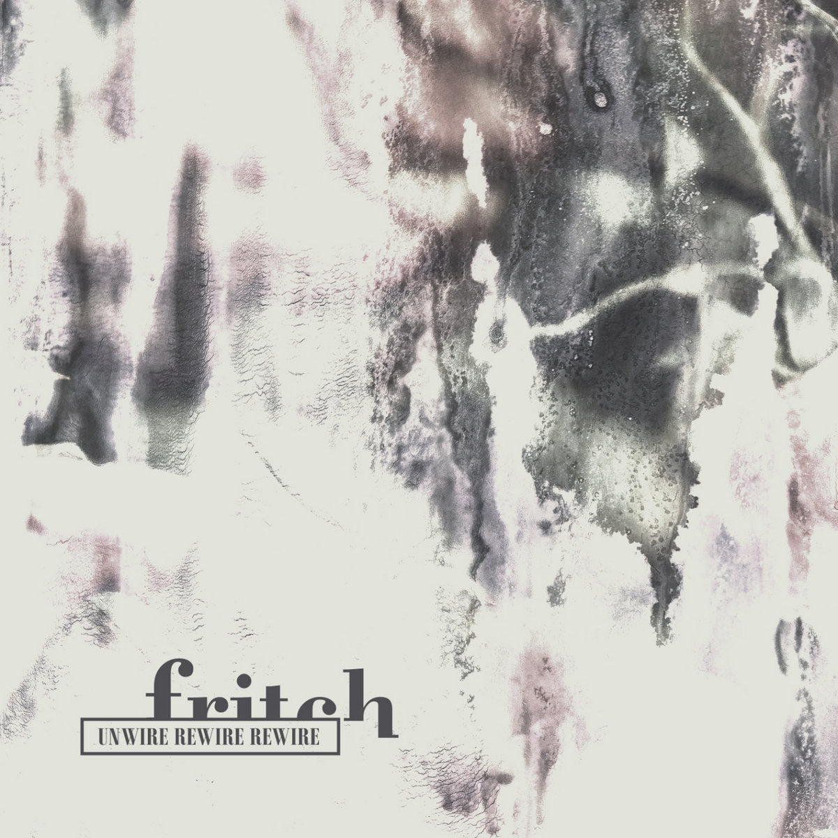 Out Now: Fritch – ‘Unwire Rewire Rewire’. – Rats on the Run